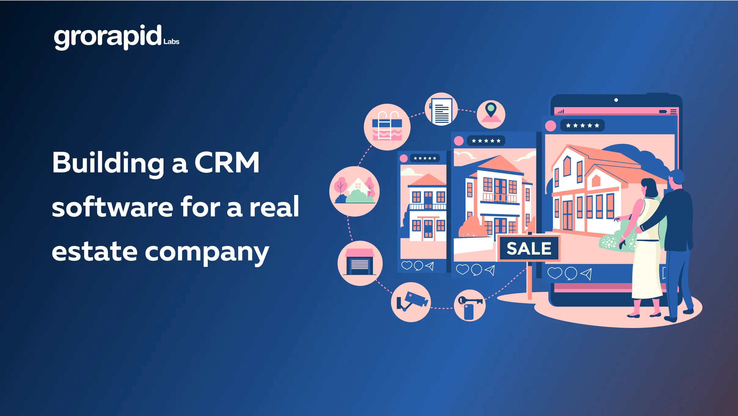 How to build a CRM software for a real estate company? | GroRapid Labs